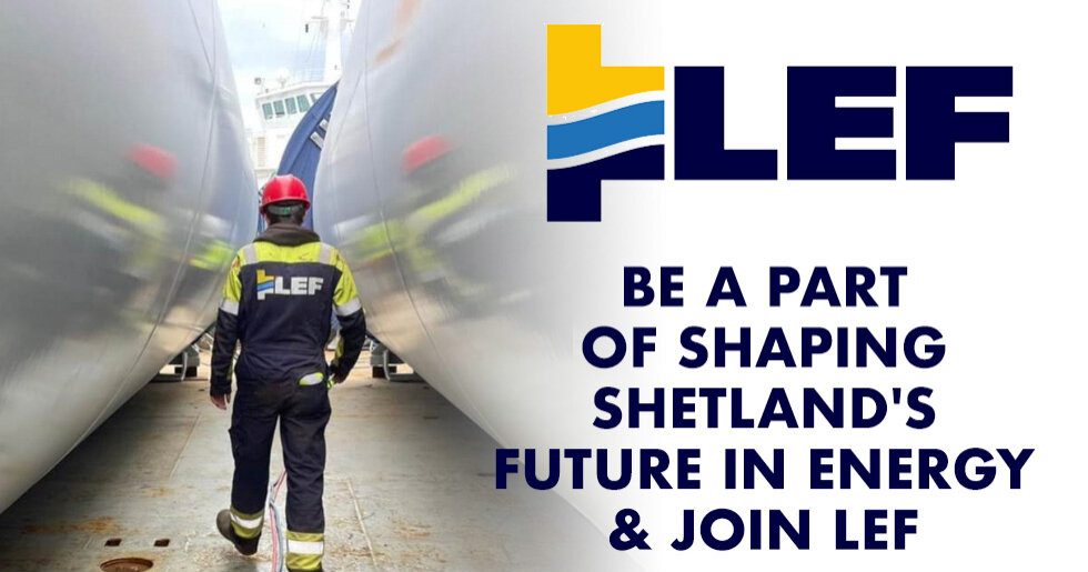 Be a part of shaping Shetland’s future in energy and join LEF ...